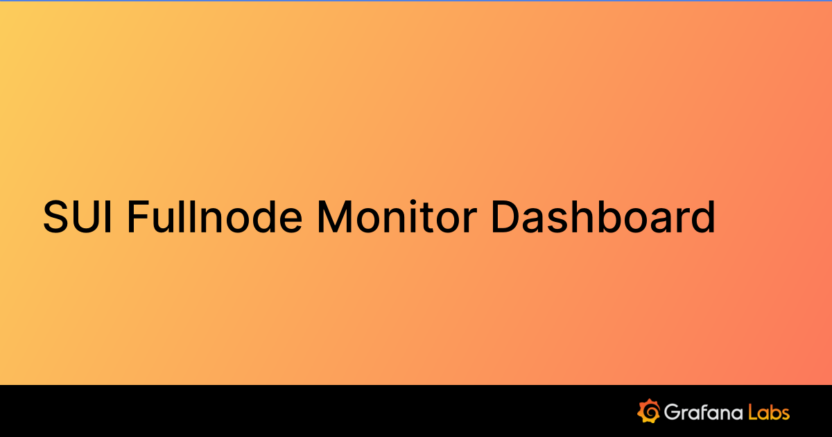 SUI Fullnode Monitor Dashboard | Grafana Labs